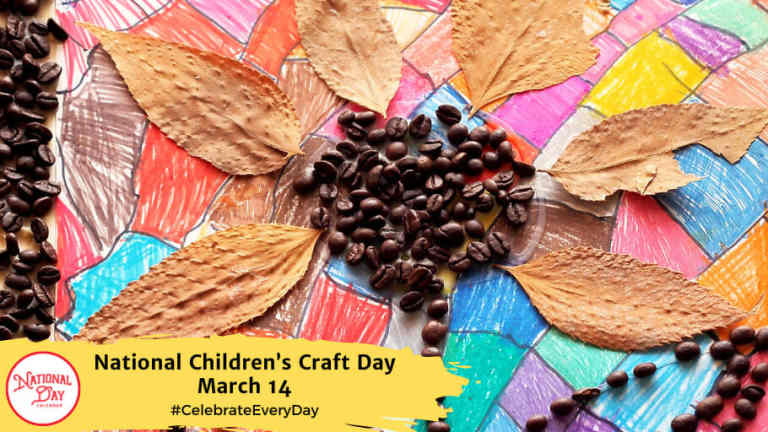 NATIONAL CHILDREN’S CRAFT DAY - March 14 - National Day Calendar