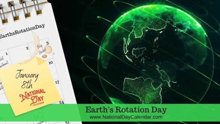 EARTH'S ROTATION DAY - January 8 - National Day Calendar