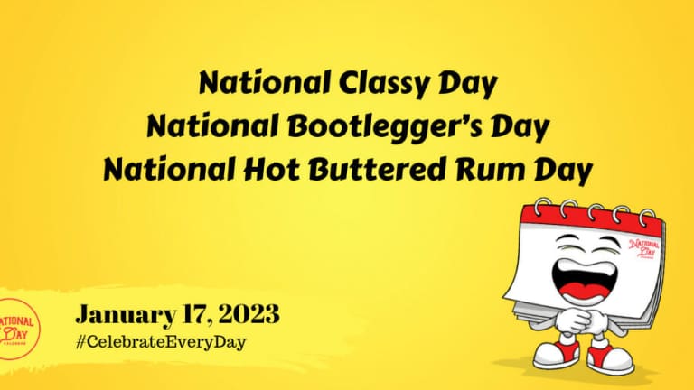 January 17, 2023 | NATIONAL CLASSY DAY | NATIONAL BOOTLEGGER’S DAY ...