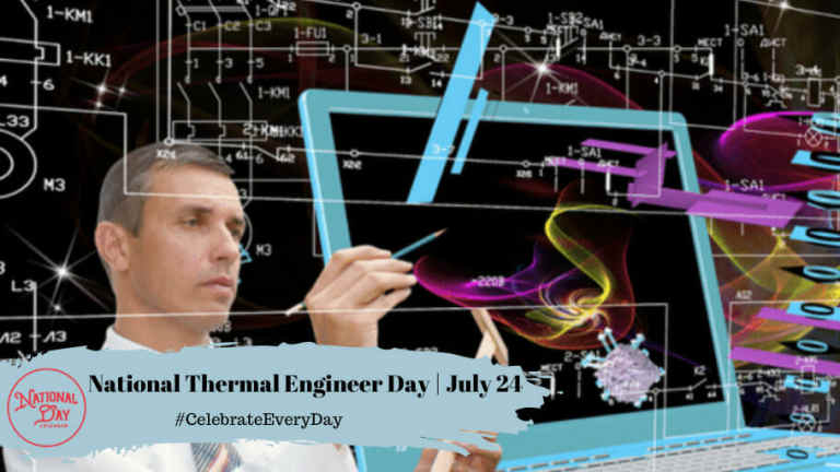 NATIONAL THERMAL ENGINEER DAY - July 24 - National Day Calendar