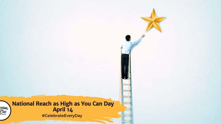 NATIONAL REACH AS HIGH AS YOU CAN DAY - April 14 - National Day Calendar