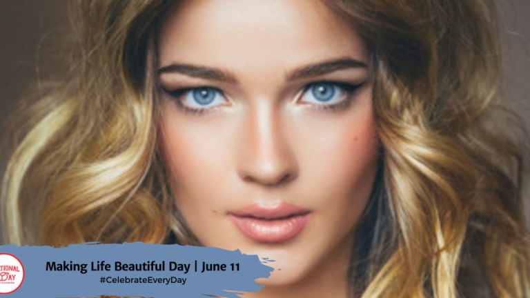 NATIONAL MAKING LIFE BEAUTIFUL DAY - June 11 - National Day Calendar