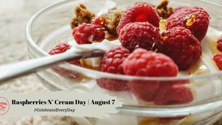 NATIONAL RASPBERRIES N’ CREAM DAY - August 7 - National Day Calendar