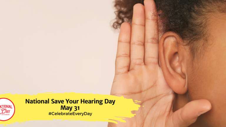 NATIONAL SAVE YOUR HEARING DAY - May 31 - National Day Calendar