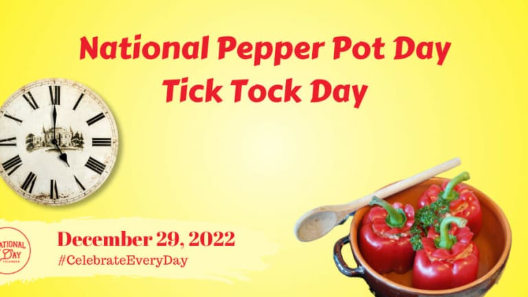 DECEMBER 29, 2022 | TICK TOCK DAY | NATIONAL PEPPER POT DAY - National ...
