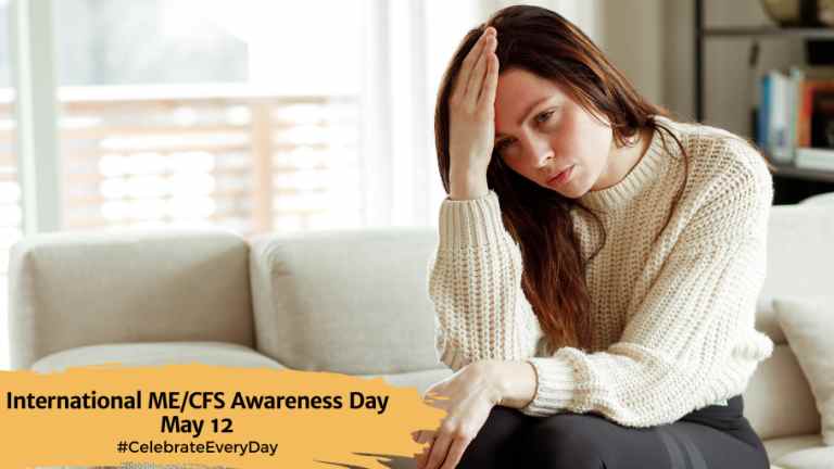 INTERNATIONAL ME/CFS AWARENESS DAY - May 12 - National Day Calendar