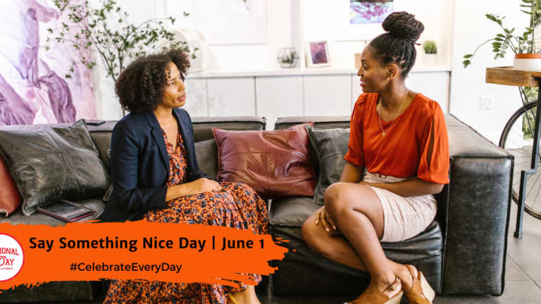 NATIONAL SAY SOMETHING NICE DAY - June 1 - National Day Calendar NATIONAL SAY SOMETHING NICE DAY - June 1 - National Day Calendar