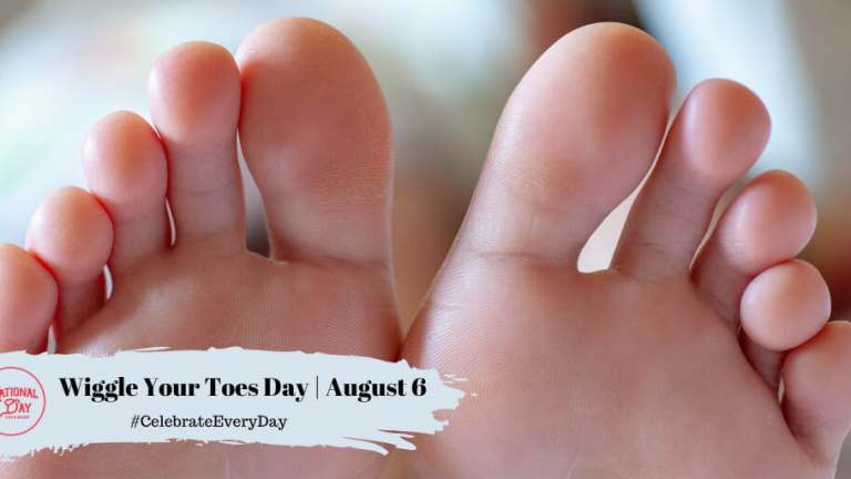 NATIONAL WIGGLE YOUR TOES DAY - August 6 - National Day Calendar