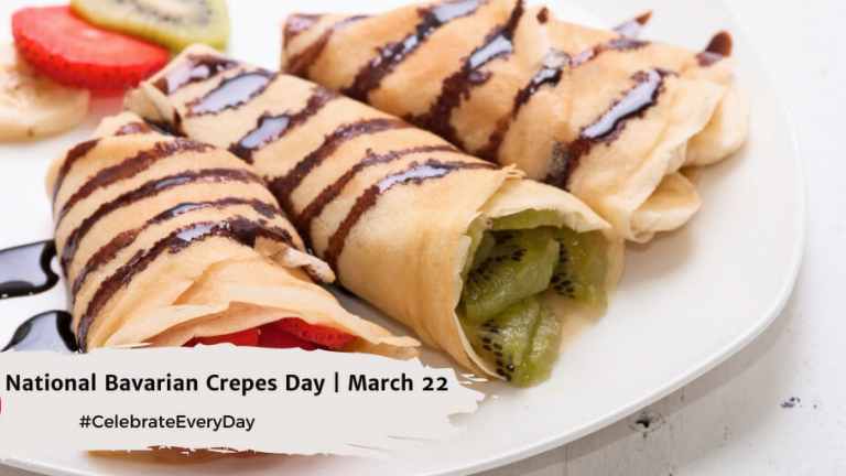 NATIONAL BAVARIAN CREPES DAY - March 22 - National Day Calendar