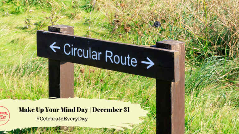 MAKE UP YOUR MIND DAY - December 31 - National Day Calendar