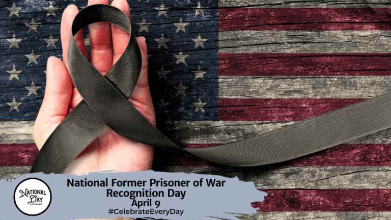 NATIONAL FORMER PRISONER OF WAR RECOGNITION DAY - April 9 - National ...