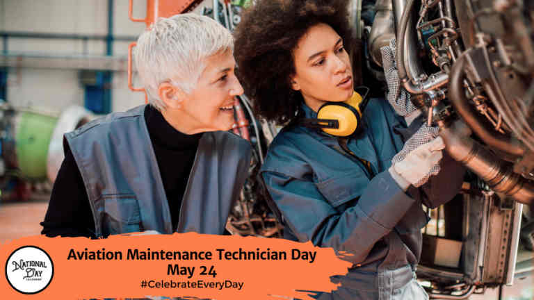 AVIATION MAINTENANCE TECHNICIAN DAY - MAY 24 - National Day Calendar