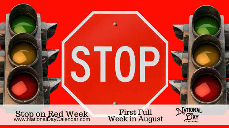 STOP ON RED WEEK – First Full Week in August - National Day Calendar