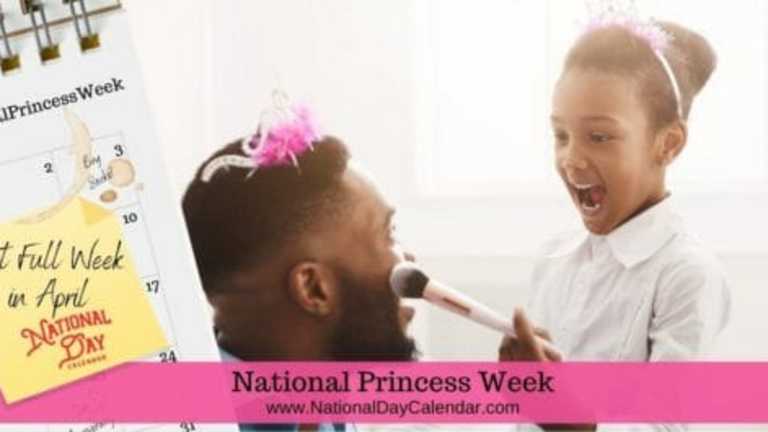 NATIONAL PRINCESS WEEK - Last Full Week in April - National Day Calendar