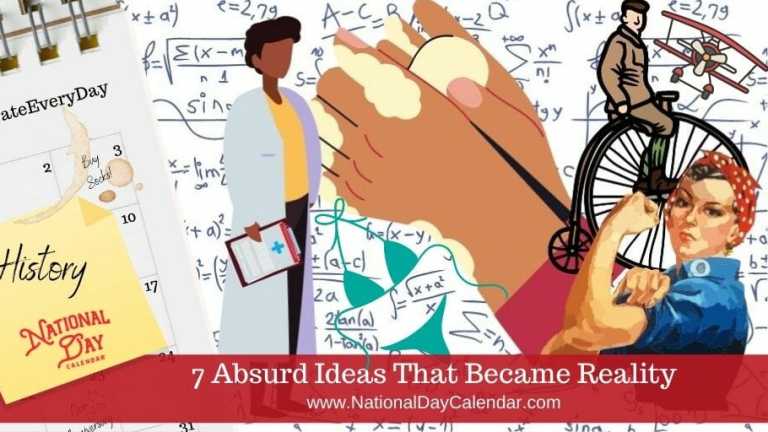 7 ABSURD IDEAS THAT BECAME REALITY - National Day Calendar