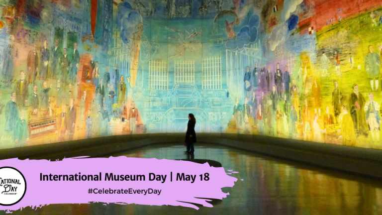 INTERNATIONAL MUSEUM DAY - May 18 - National Day Calendar