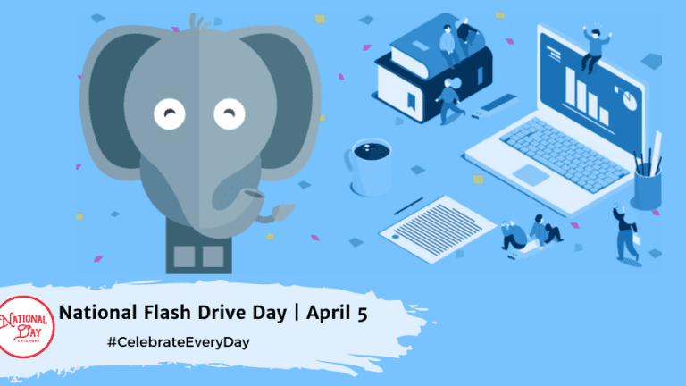 NATIONAL FLASH DRIVE DAY - April 5 - National Day Calendar