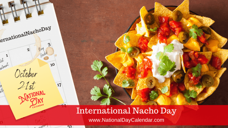 INTERNATIONAL NACHO DAY - October 21 - National Day Calendar