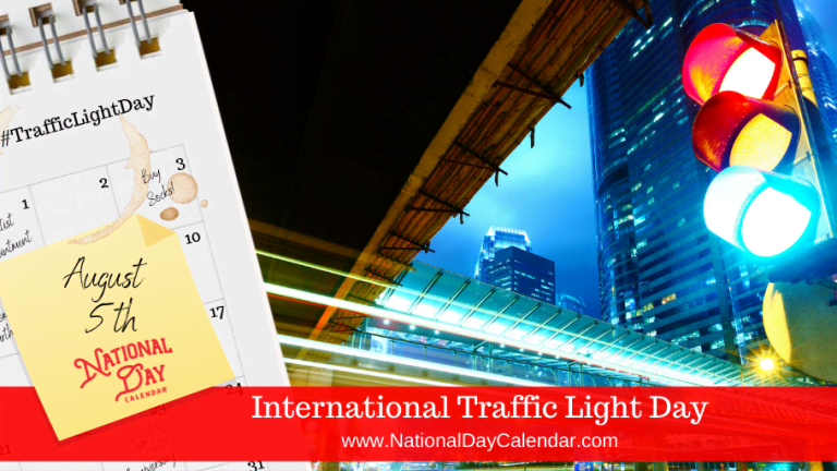 INTERNATIONAL TRAFFIC LIGHT DAY - August 5 - National Day Calendar