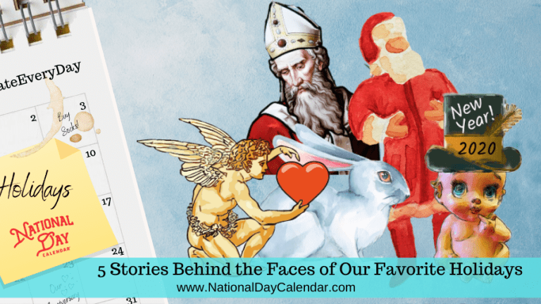 5 STORIES BEHIND THE FACES OF OUR FAVORITE HOLIDAYS - National Day Calendar