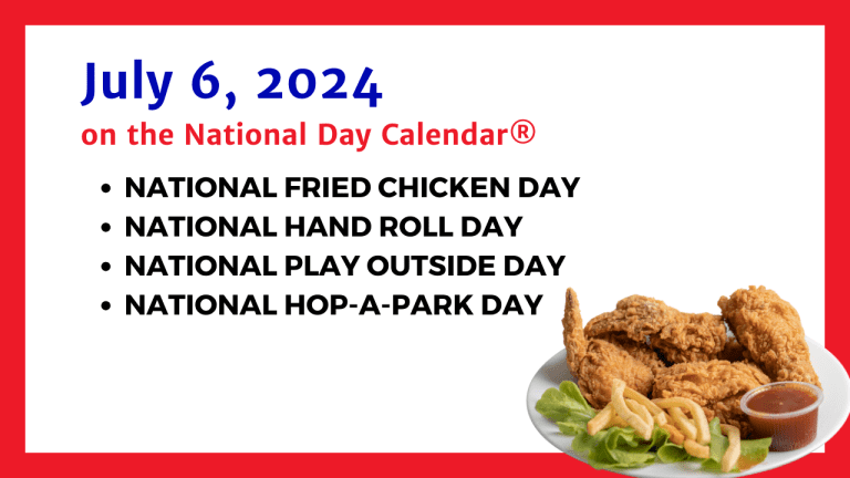 JULY 6, 2024 | NATIONAL FRIED CHICKEN DAY | NATIONAL HAND ROLL DAY ...