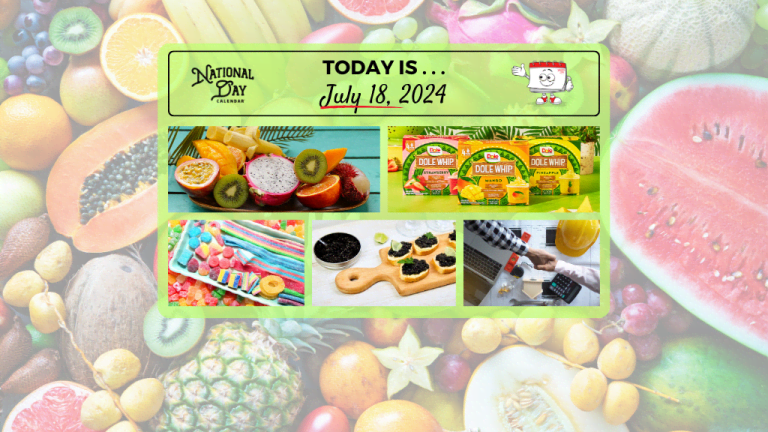 JULY 18, 2024 | NATIONAL TROPICAL FRUIT DAY | NATIONAL DOLE WHIP® DAY ...