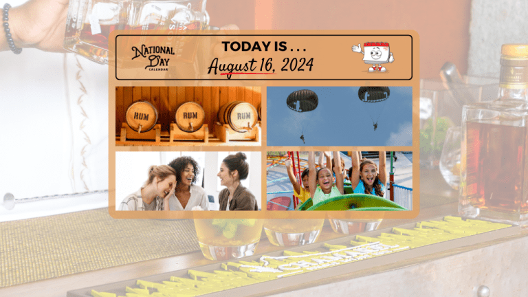 AUGUST 16, 2024 | NATIONAL RUM DAY | NATIONAL AIRBORNE DAY | NATIONAL ...