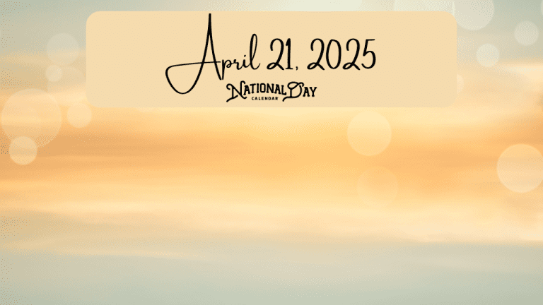 APRIL 21, 2025 | NATIONAL KINDERGARTEN DAY | NATIONAL RENDERING DAY | NATIONAL YELLOW BAT DAY ...
