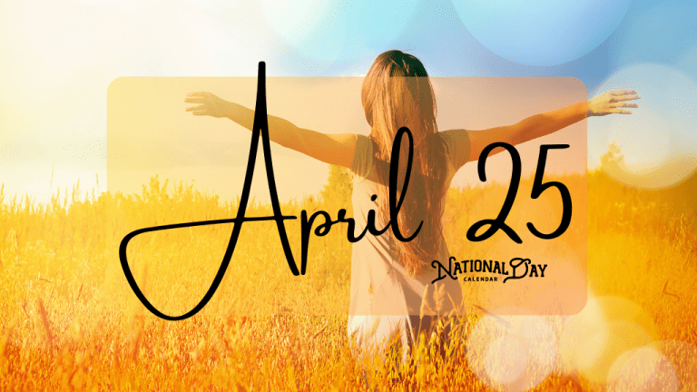 BIRTHDAYS AND EVENTS | April 25 - National Day Calendar