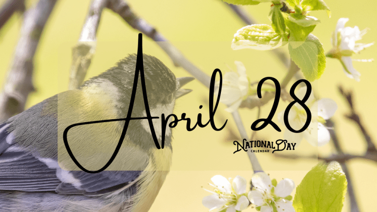 BIRTHDAYS AND EVENTS | April 28 - National Day Calendar