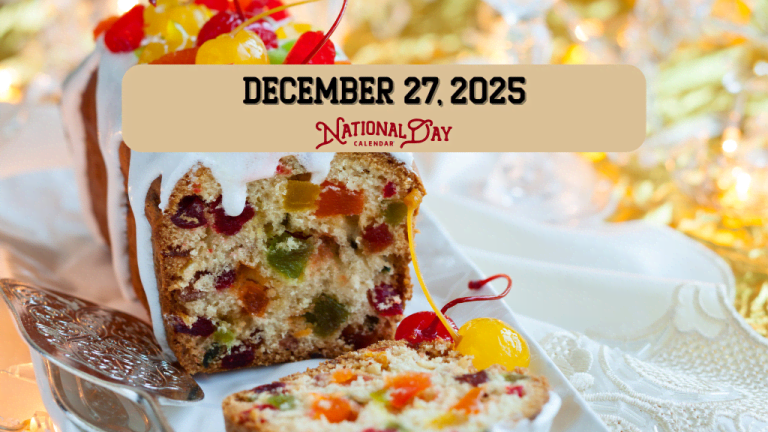DECEMBER 27, 2025 | NATIONAL FRUITCAKE DAY - National Day Calendar