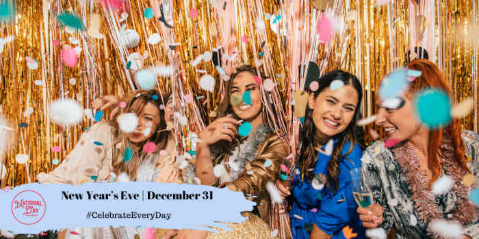 DECEMBER 31, 2022 | NEW YEAR’S EVE | NATIONAL CHAMPAGNE DAY | LEAP ...