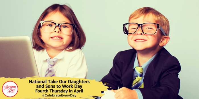 APRIL 27, 2023 | NATIONAL TAKE OUR DAUGHTERS AND SONS TO WORK DAY ...