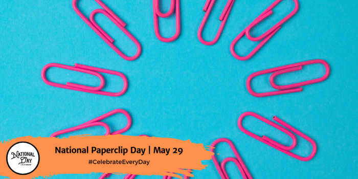 MAY 29, 2023 | MEMORIAL DAY | NATIONAL 529 DAY | NATIONAL PAPERCLIP DAY ...
