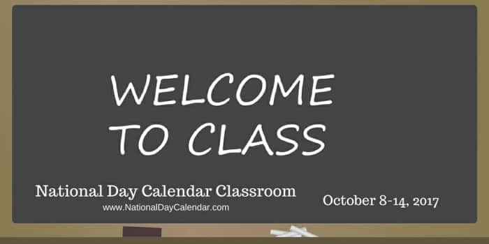 NATIONAL DAY CALENDAR CLASSROOM - Week 6 - October 8-14, 2017 ...
