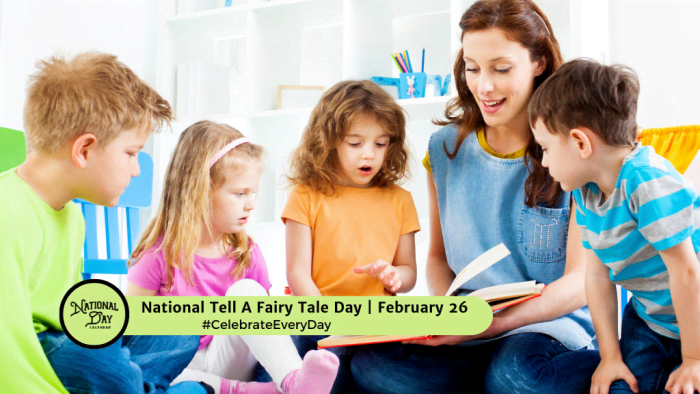 FEBRUARY 26, 2025 | NATIONAL TELL A FAIRY TALE DAY | NATIONAL SET A ...