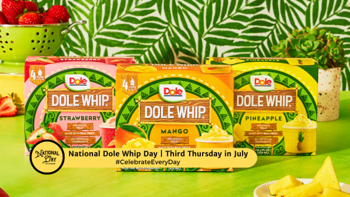 JULY 18, 2024 | NATIONAL TROPICAL FRUIT DAY | NATIONAL DOLE WHIP® DAY ...