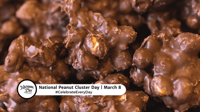 MARCH 8, 2025 | NATIONAL PEANUT CLUSTER DAY | NATIONAL PROOFREADING DAY ...
