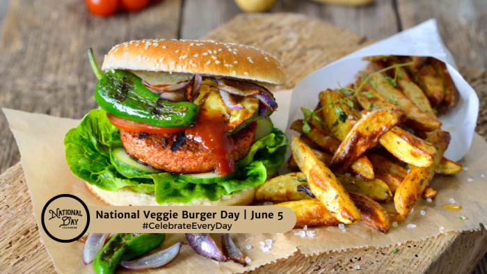 JUNE 5, 2025 | NATIONAL KETCHUP DAY | NATIONAL VEGGIE BURGER DAY ...