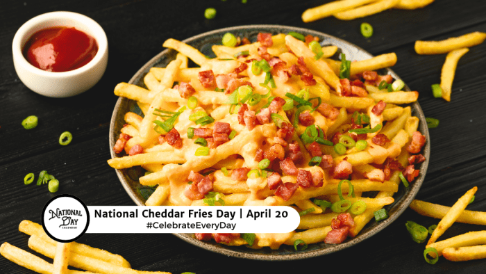 APRIL 20, 2024 | VOLUNTEER RECOGNITION DAY | NATIONAL CHEDDAR FRIES DAY ...