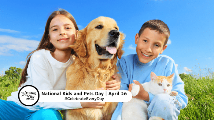 APRIL 26, 2024 | NATIONAL KIDS AND PETS DAY | NATIONAL DISSERTATION DAY ...
