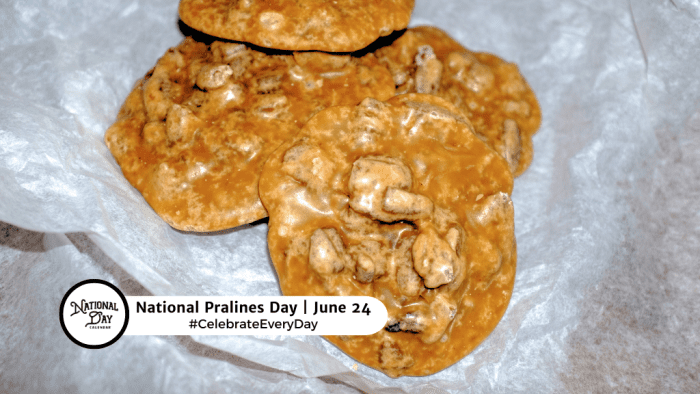 JUNE 24, 2024 | NATIONAL PRALINES DAY | NATIONAL TAKE BACK THE LUNCH ...