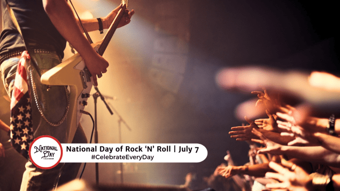JULY 7, 2024 | NATIONAL DAY OF ROCK 'N' ROLL | NATIONAL DIVE BAR DAY ...