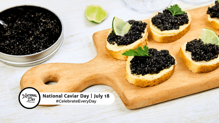 JULY 18, 2025 | NATIONAL CAVIAR DAY | NATIONAL SOUR CANDY DAY ...