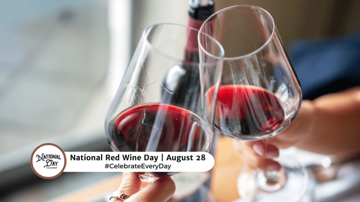 AUGUST 28, 2024 | NATIONAL RED WINE DAY | NATIONAL POWER RANGERS DAY ...