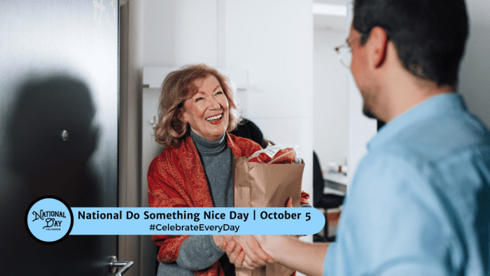 OCTOBER 5, 2024 | NATIONAL DO SOMETHING NICE DAY | INTERNATIONAL OFF ...