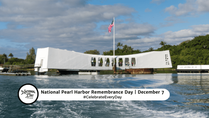 DECEMBER 7, 2024 | NATIONAL PEARL HARBOR REMEMBRANCE DAY | NATIONAL ...