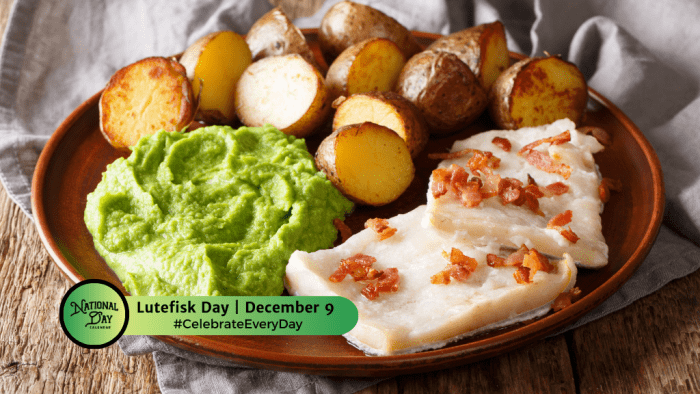 DECEMBER 9, 2023 | NATIONAL PASTRY DAY | WEARY WILLIE DAY | CHRISTMAS CARD DAY | LUTEFISK DAY ...