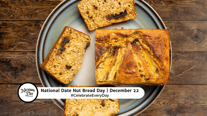 DECEMBER 22, 2023 | NATIONAL DATE NUT BREAD DAY | FOREFATHERS' DAY - National Day Calendar