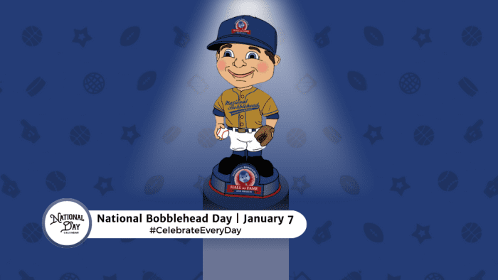 JANUARY 7, 2024 | NATIONAL BOBBLEHEAD DAY | NATIONAL TEMPURA DAY ...
